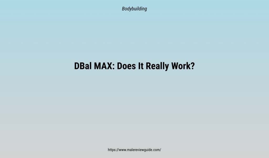 DBal MAX Review: Best Legal Dianabol Alternative?